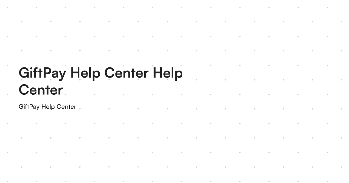 GiftPay Help Center Help Center